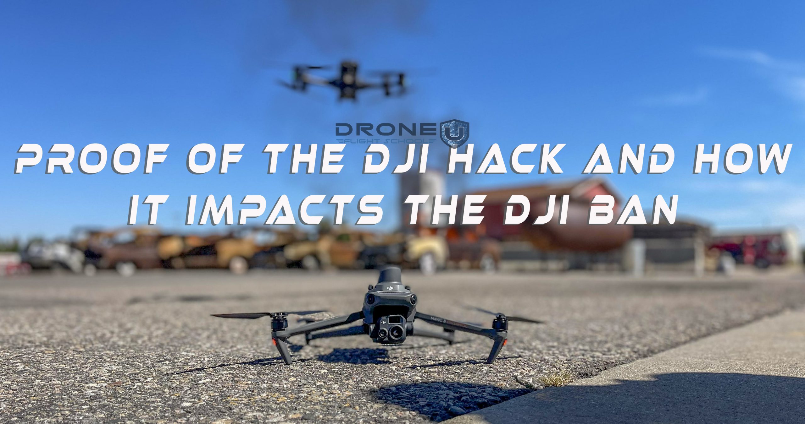 Proof of the DJI Hack and how it might impact the DJI Ban. - Drone U™